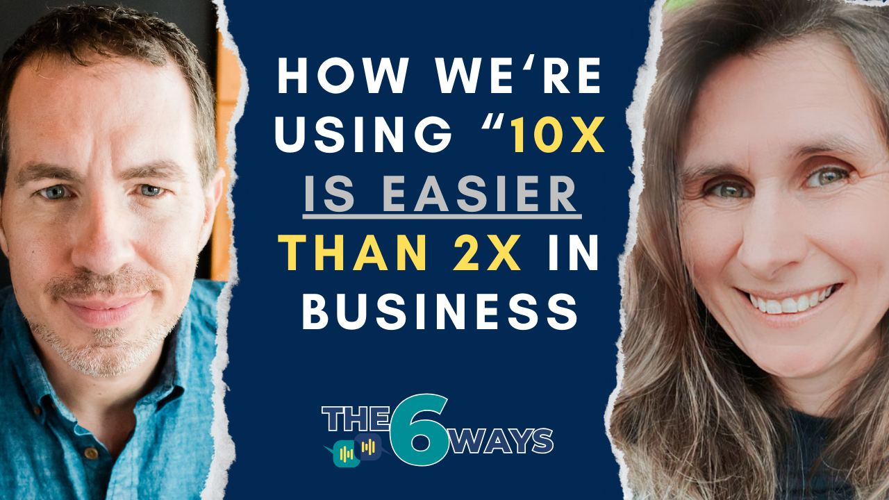 6 Ways We're Implementing "10x Is Easier Than 2x" Into Our Businesses ...